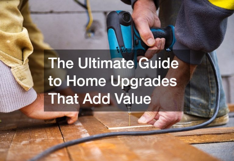 The Ultimate Guide to Home Upgrades That Add Value - Powell Renovations